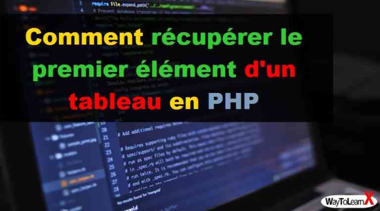 Comment Récupérer Le Premier élément Dun Tableau En Php Waytolearnx