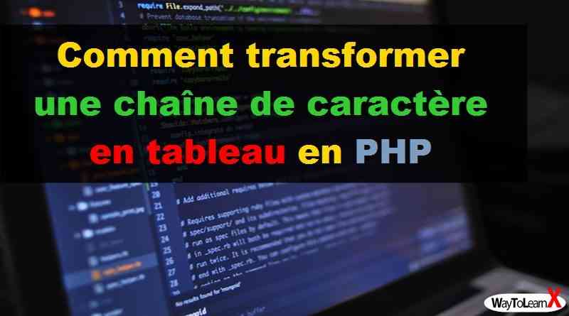 Comment transformer une chaîne de caractère en tableau en PHP - WayToLearnX