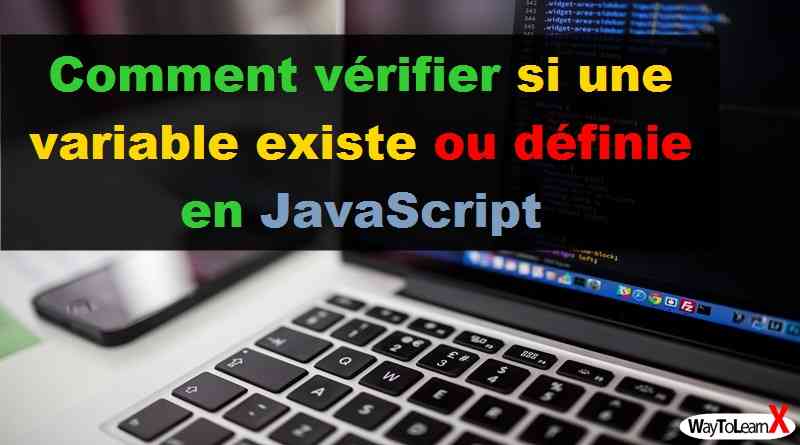 Comment vérifier si une variable existe ou définie en JavaScript ...