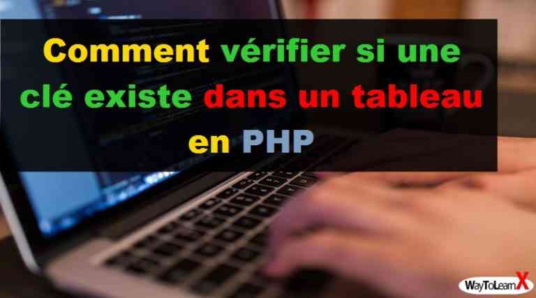 Comment vérifier si une clé existe dans un tableau en PHP - WayToLearnX