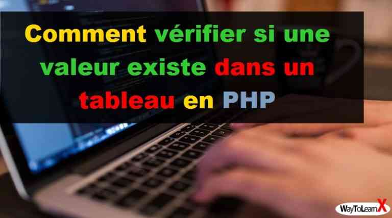 Comment vérifier si une valeur existe dans un tableau en PHP - WayToLearnX Comment vérifier si une valeur existe dans un tableau en PHP - WayToLearnX