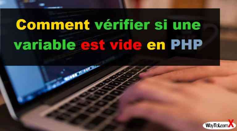 Comment Vérifier Si Une Variable Est Vide En Php Waytolearnx