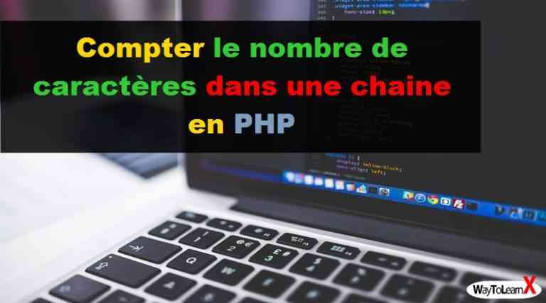 Compter Le Nombre De Caractères Dans Une Chaîne En Php Waytolearnx