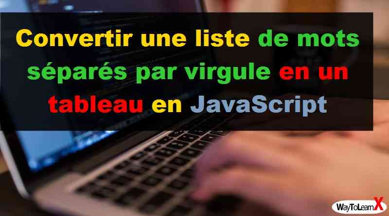 Convertir une liste de mots séparés par virgule en un tableau en ...