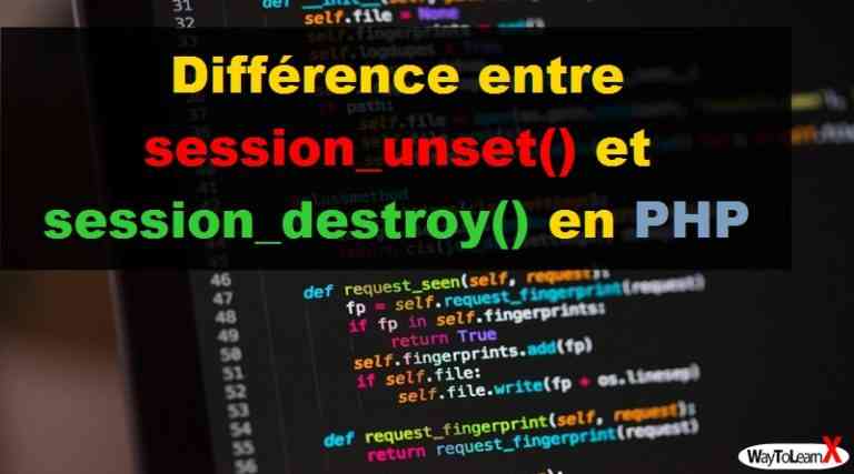Différence entre session_unset() et session_destroy() en PHP - WayToLearnX Différence entre session_unset() et session_destroy() en PHP - WayToLearnX