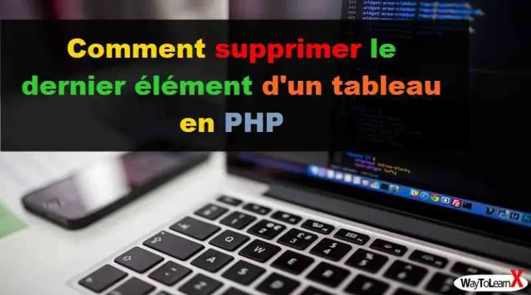 Comment Supprimer Le Dernier élément Dun Tableau En Php Waytolearnx