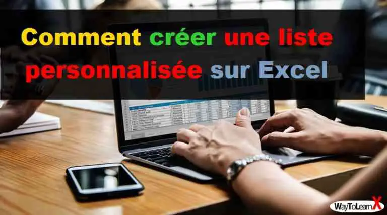 Comment créer une liste personnalisée sur Excel - WayToLearnX