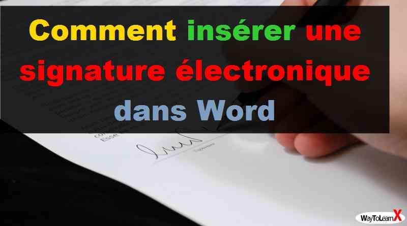 Comment insérer une signature électronique dans Word - WayToLearnX