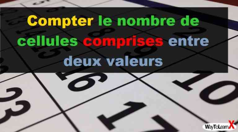Compter Le Nombre De Cellules Comprises Entre Deux Valeurs Excel