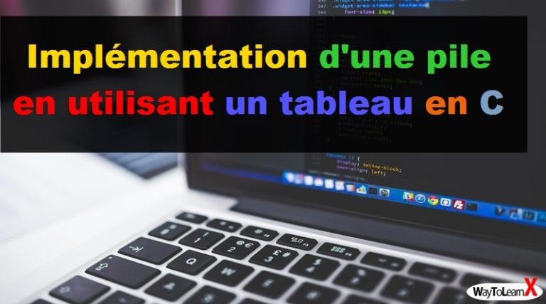 Implémentation Dune Pile En Utilisant Un Tableau En C Waytolearnx