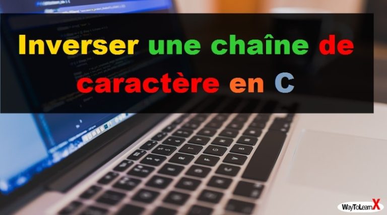 Inverser une chaîne de caractère en C - WayToLearnX