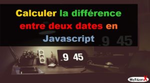 Calculer la différence entre deux dates en Javascript - WayToLearnX