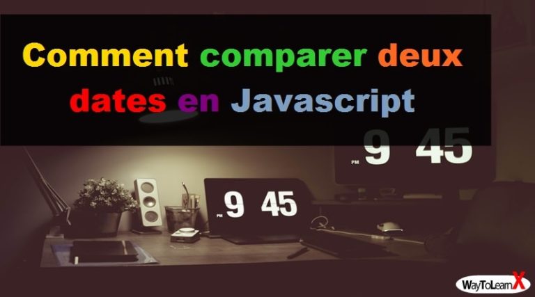 Comment comparer deux dates en Javascript - WayToLearnX Comment comparer deux dates en Javascript - WayToLearnX