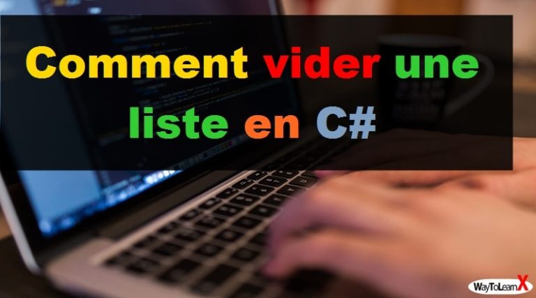 Comment vider une liste en C# - WayToLearnX Comment vider une liste en C# - WayToLearnX