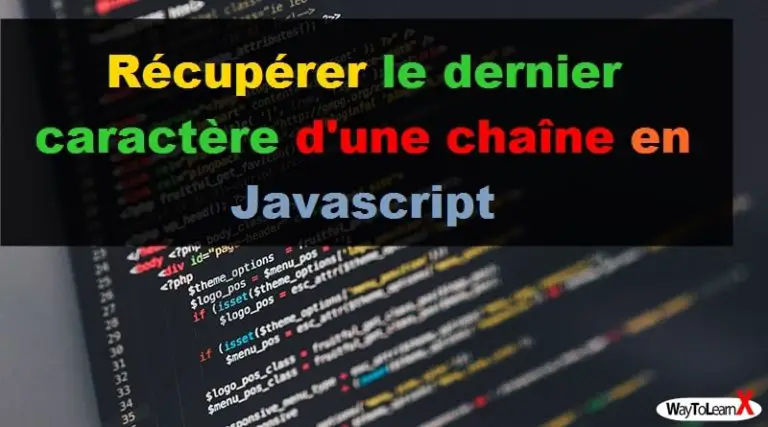 Récupérer le dernier caractère d'une chaîne en Javascript - WayToLearnX