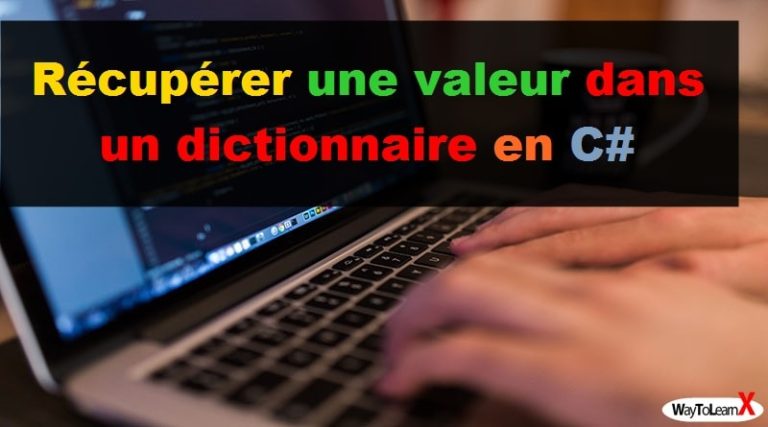 Récupérer une valeur dans un dictionnaire en C# - WayToLearnX