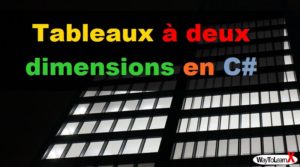 Tableaux à deux dimensions en C# - WayToLearnX