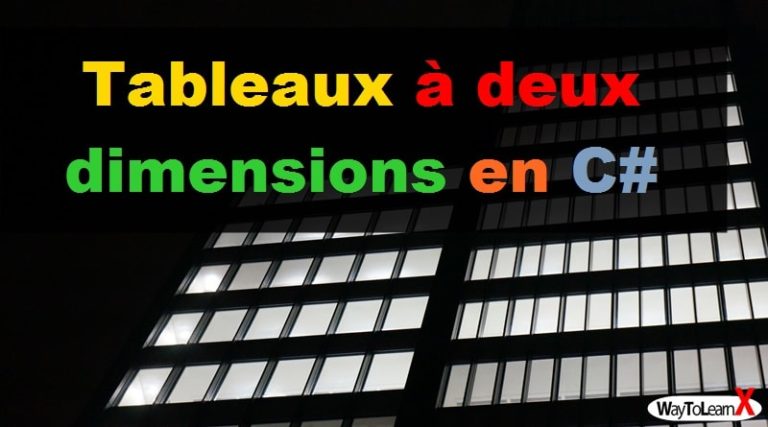 Tableaux à deux dimensions en C# - WayToLearnX Tableaux à deux dimensions en C# - WayToLearnX