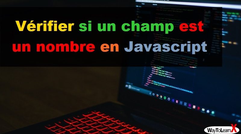 Vérifier si un champ est un nombre en Javascript - WayToLearnX