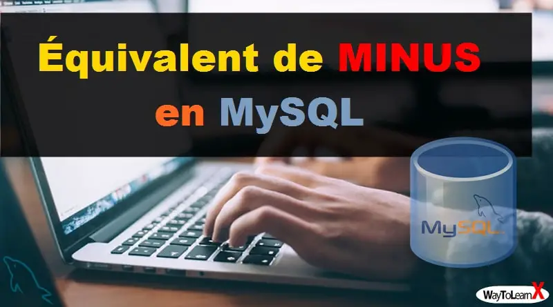 Équivalent de MINUS en MySQL - WayToLearnX