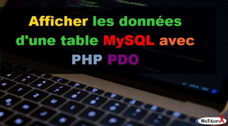 Afficher les données d'une table MySQL avec PHP PDO - WayToLearnX