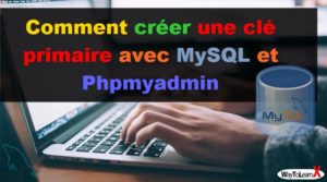Comment créer une clé primaire avec MySQL et phpMyAdmin - WayToLearnX