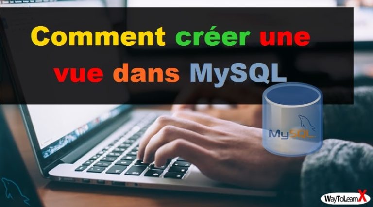 Comment créer une vue dans MySQL - WayToLearnX