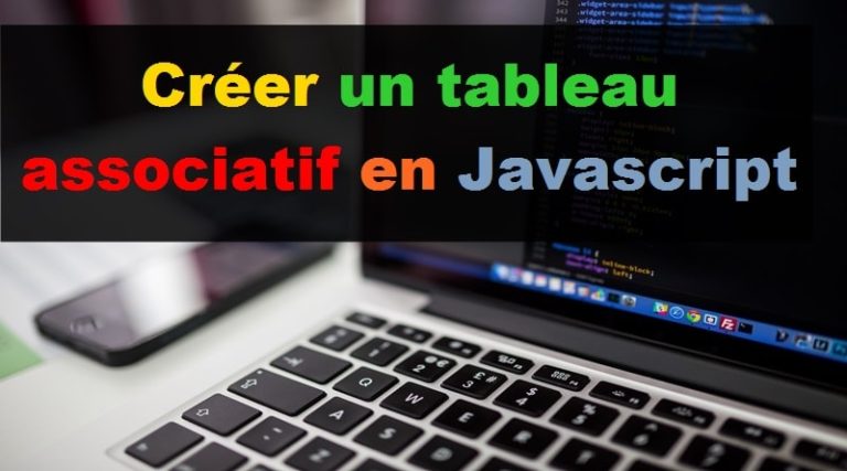 Créer Un Tableau Associatif En Javascript Waytolearnx
