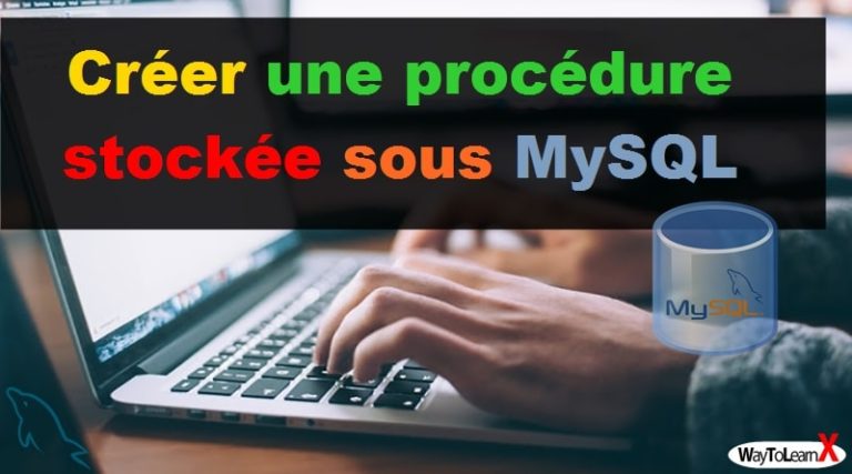 Créer une procédure stockée - MySQL - WayToLearnX