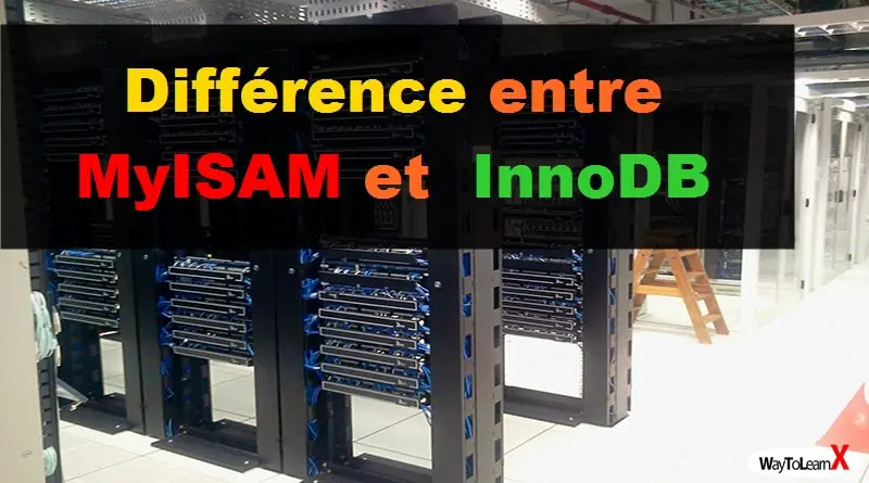 Différence entre MyISAM et InnoDB - WayToLearnX