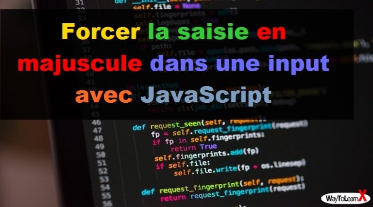 Forcer La Saisie En Majuscule Dans Une Input Avec Javascript Waytolearnx