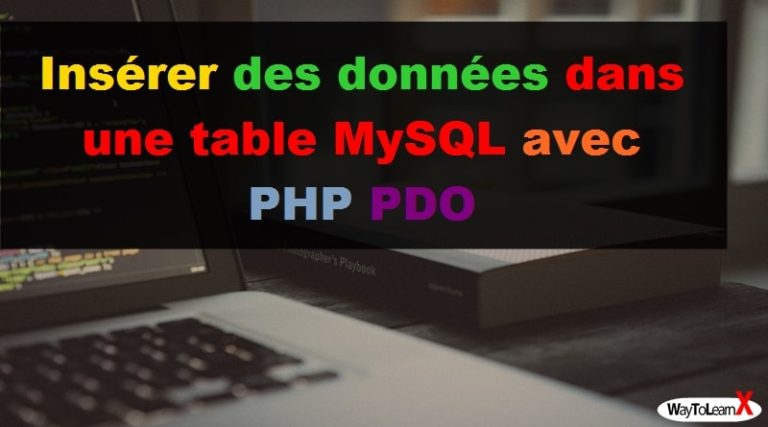 Afficher les données d'une table MySQL avec PHP PDO - WayToLearnX