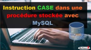 Instruction CASE dans une procédure stockée avec MySQL - WayToLearnX