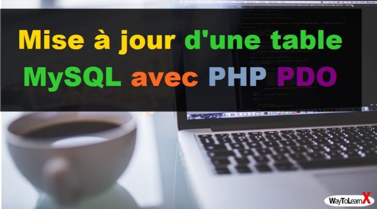 Mise à jour d'une table MySQL avec PHP PDO - WayToLearnX