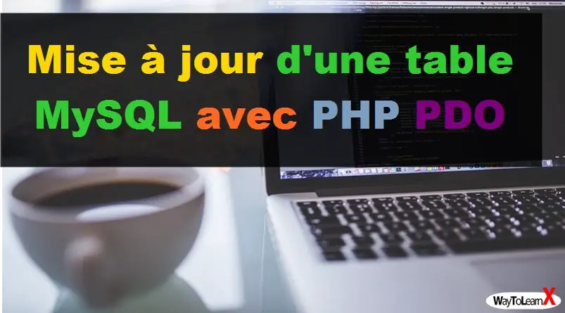 Mise à jour d'une table MySQL avec PHP PDO - WayToLearnX