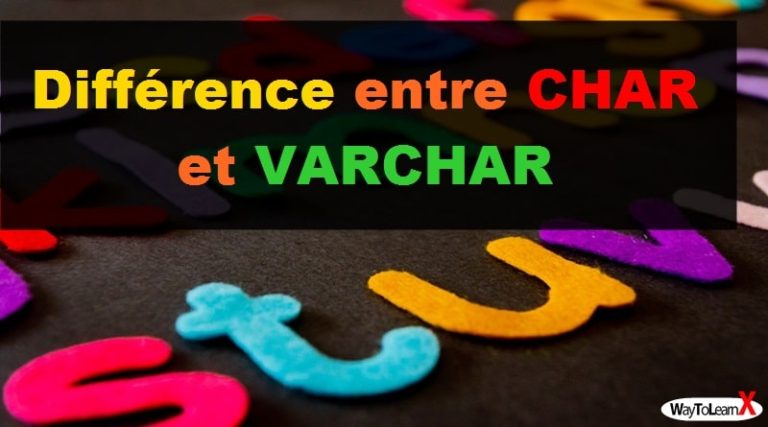 Différence Entre Char Et Varchar Waytolearnx