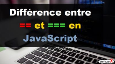 Différence entre == et === en JavaScript - WayToLearnX