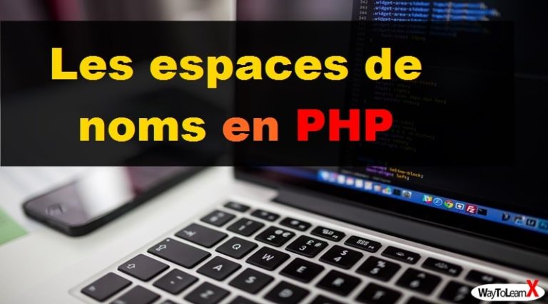 Les espaces de noms en PHP - WayToLearnX
