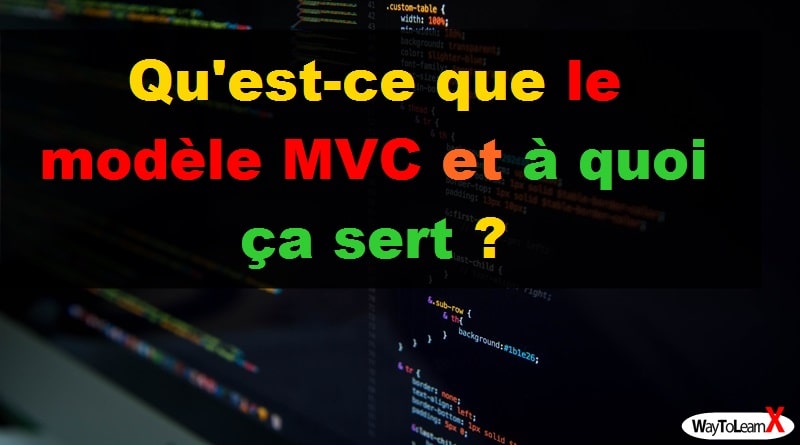 Qu'est-ce que le modèle MVC et à quoi ça sert ? - WayToLearnX