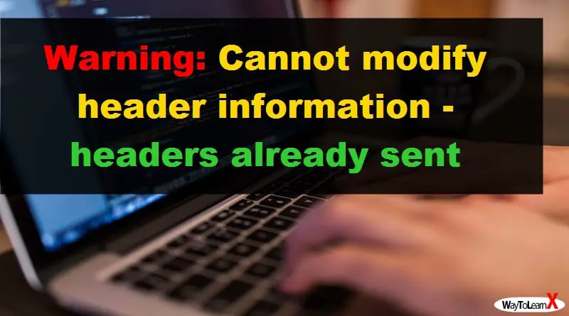 Warning: Cannot modify header information – headers already sent ...