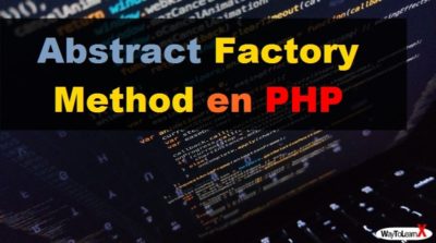 Design Patterns: Abstract Factory Method en PHP - WayToLearnX