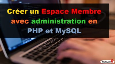 Créer un Espace Membre avec administration en PHP et MySQL - WayToLearnX