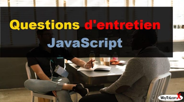 Questions d'entretien JavaScript - Partie 3 - WayToLearnX