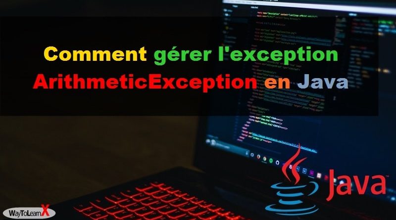 Comment gérer l'exception ArithmeticException en Java - WayToLearnX