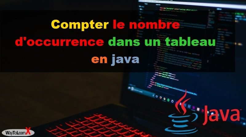 Compter le nombre d’occurrence dans un tableau | java - WayToLearnX