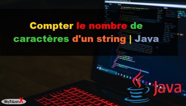 Compter Le Nombre Doccurrences Dans Une Chaîne De Caractères Java Waytolearnx