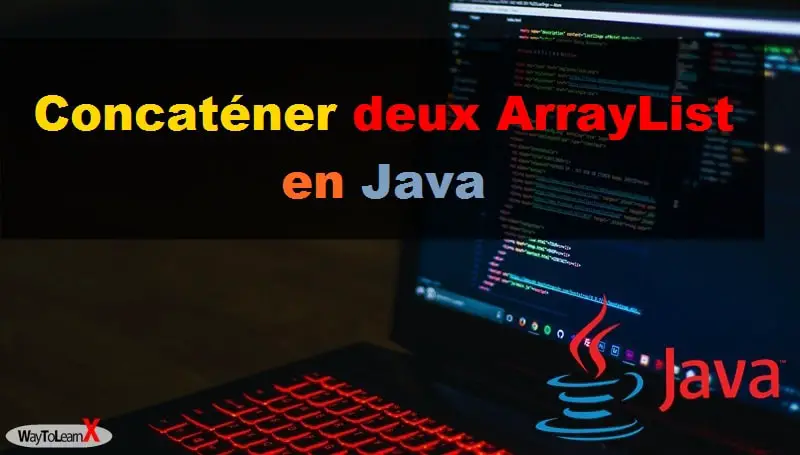 Concaténer deux ArrayList en Java - WayToLearnX