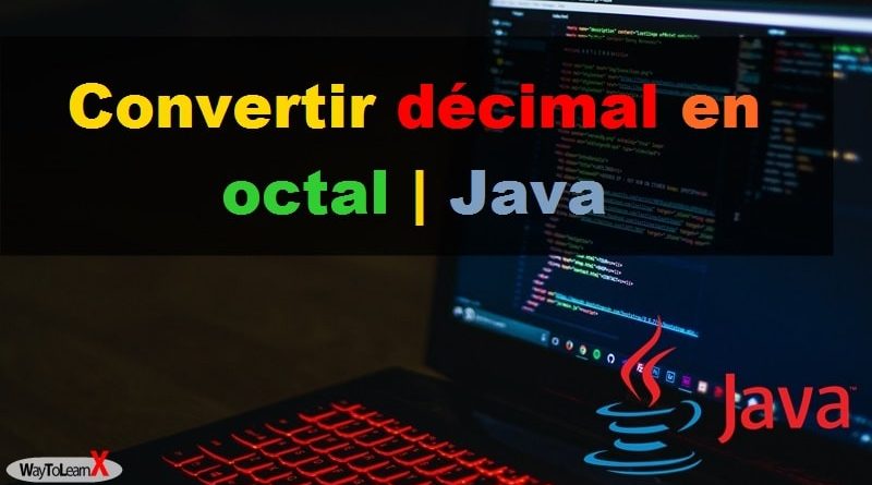 Convertir décimal en octal | Java - WayToLearnX
