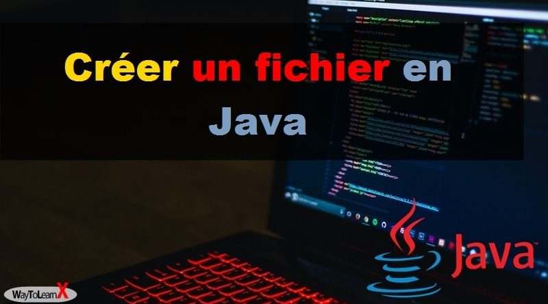 Créer un fichier en Java - WayToLearnX