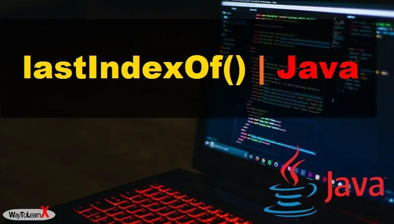 La méthode lastIndexOf() en Java - Les collections - WayToLearnX